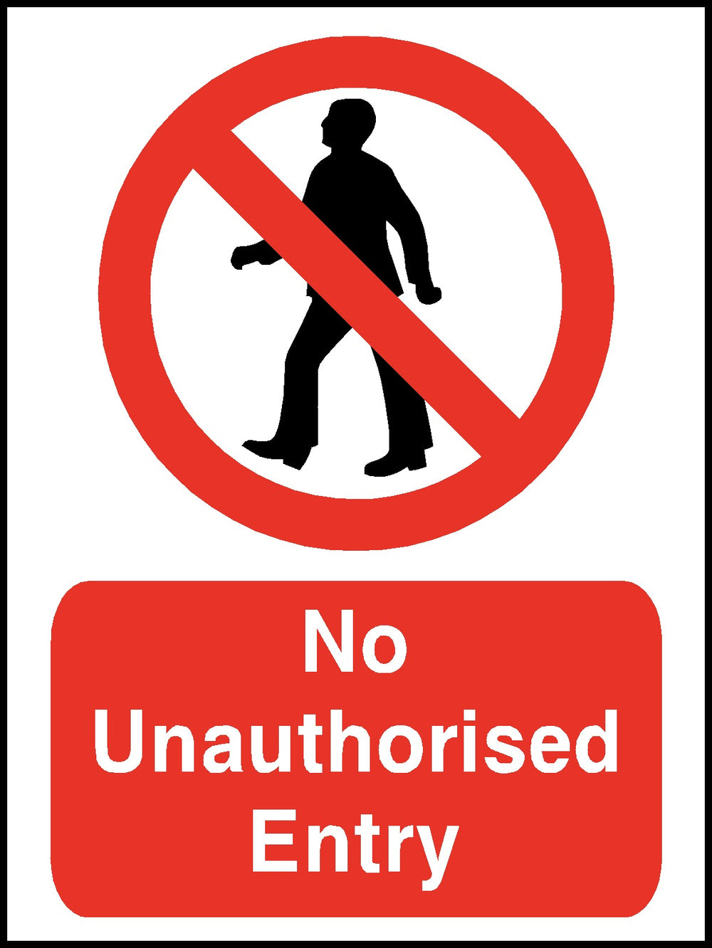No Unauthorised Entry Safety Sign